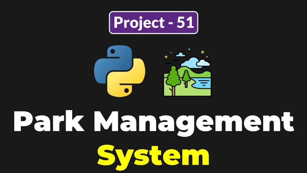 PYTHON PARK MANAGEMENT SYSTEM PROJECT FOR BEGINNERS | Pythonちゃん